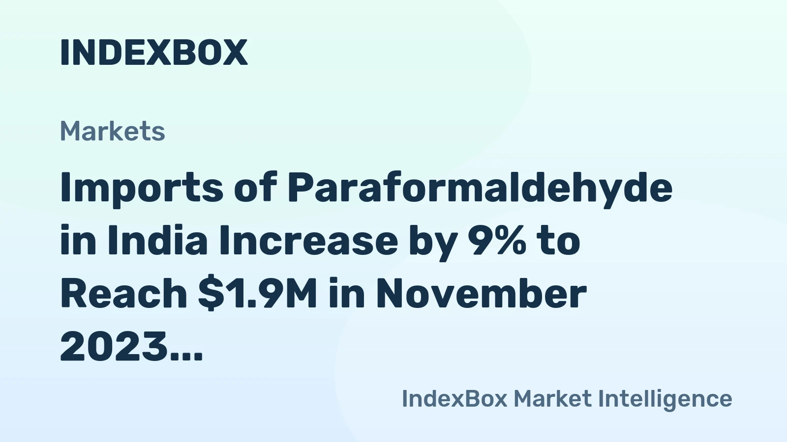 Imports of Paraformaldehyde in India Increase by 9% to Reach $1.9M in November 2023