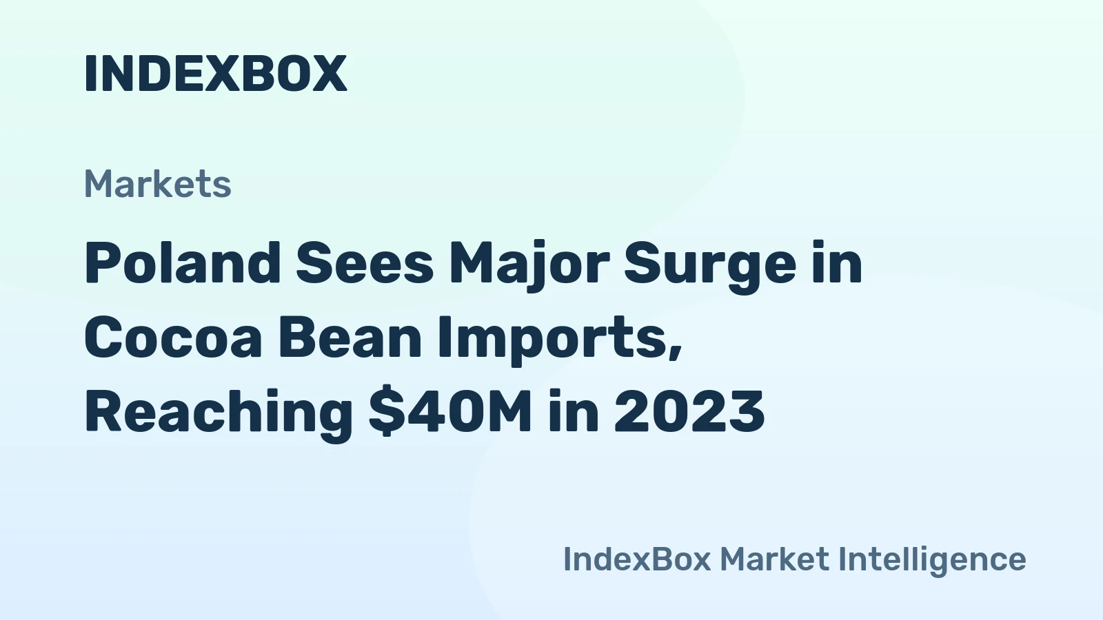 Poland Sees Major Surge in Cocoa Bean Imports, Reaching $40M in 2023