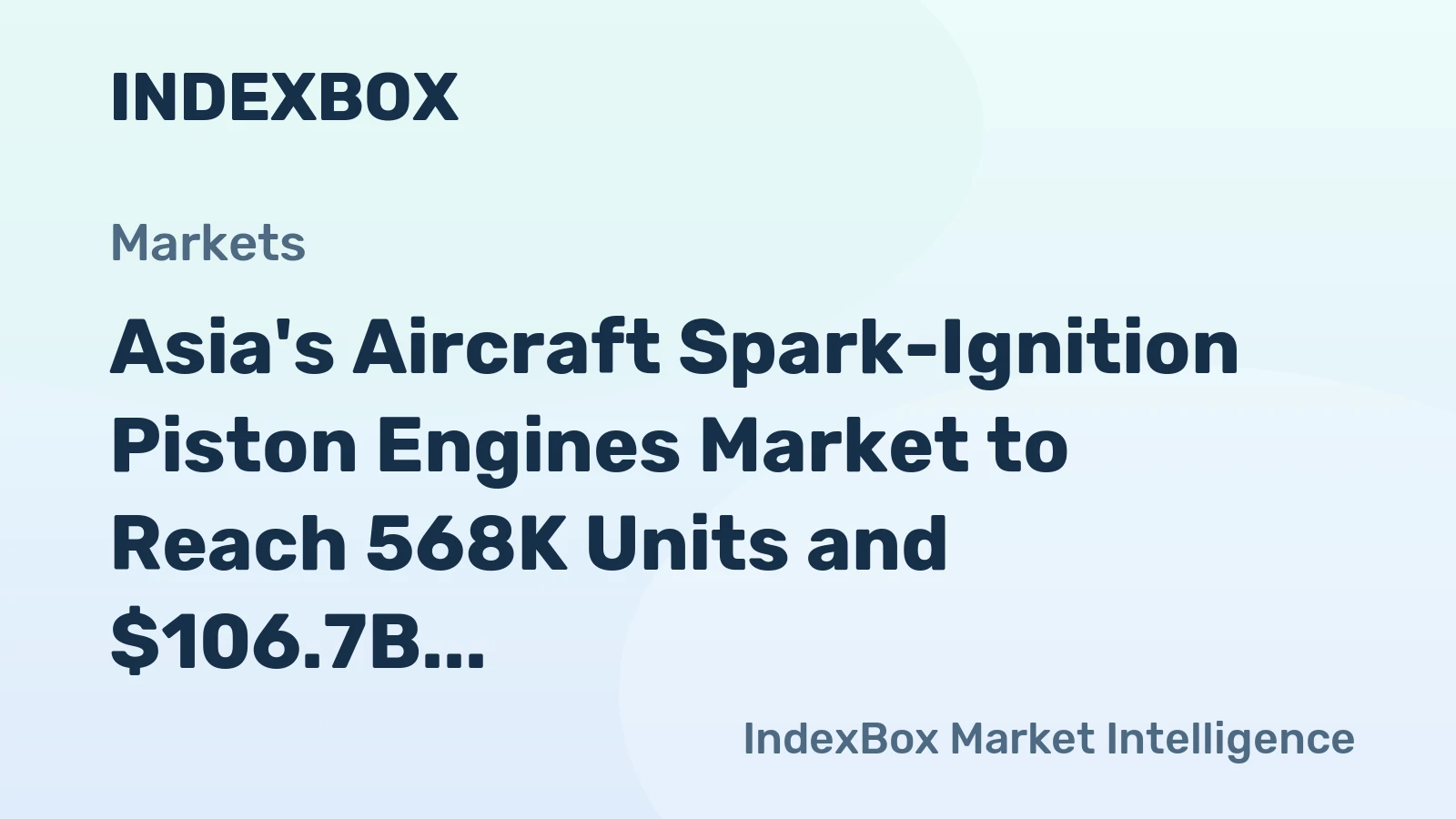 Asia's Aircraft Spark-Ignition Piston Engines Market to Reach 568K Units and $106.7B by 2035