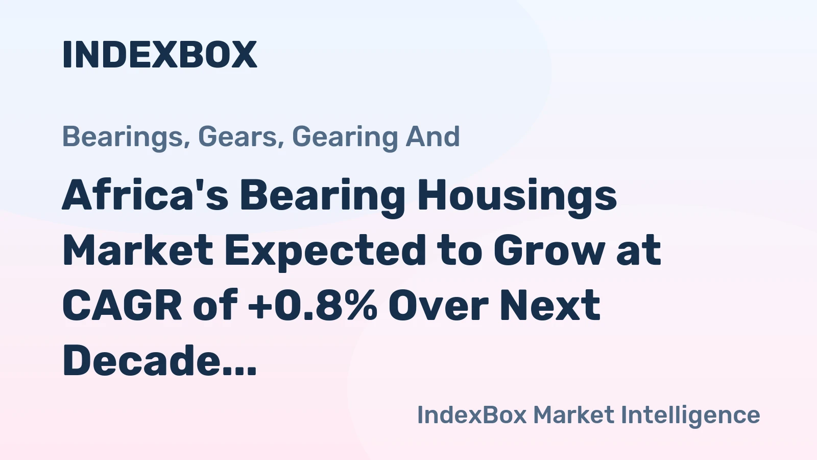 Africa's Bearing Housings Market Expected to Grow at CAGR of +0.8% Over Next Decade