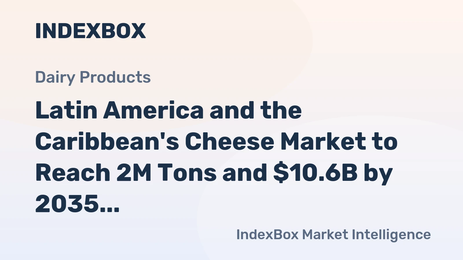 Latin America and the Caribbean's Cheese Market to Reach 2M Tons and $10.6B by 2035