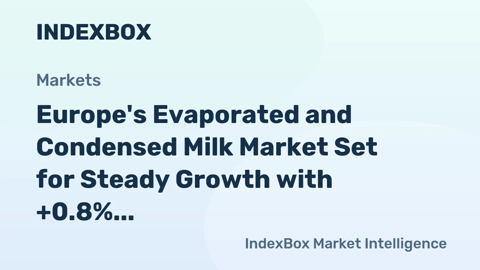 Europe's Evaporated and Condensed Milk Market Set for Steady Growth with +0.8% CAGR Through 2035