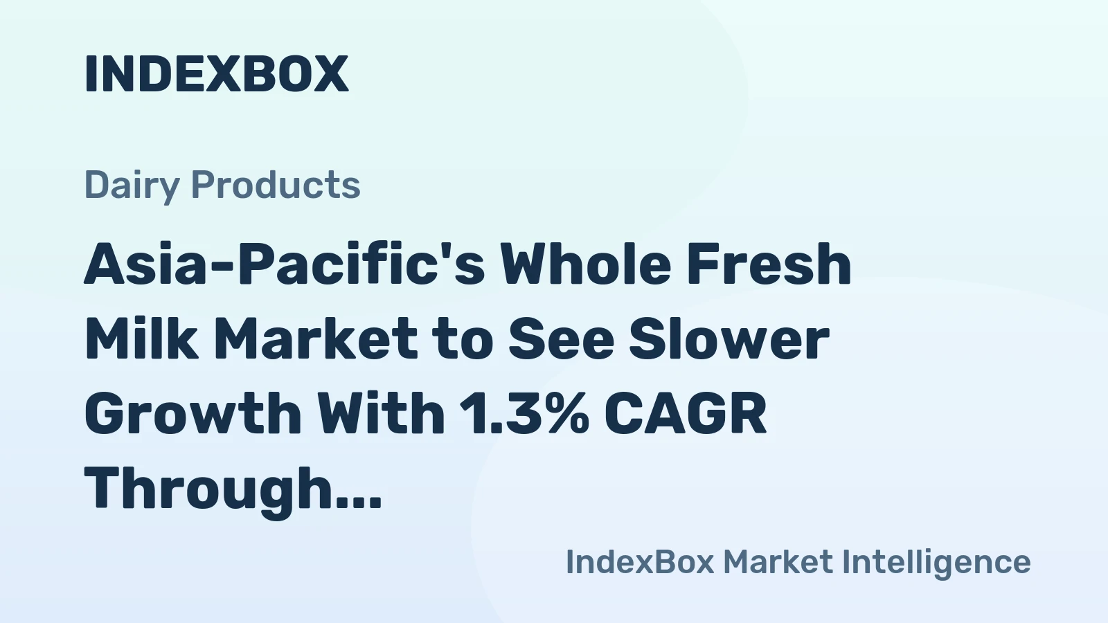 Asia-Pacific's Whole Fresh Milk Market to See Slower Growth With 1.3% CAGR Through 2035