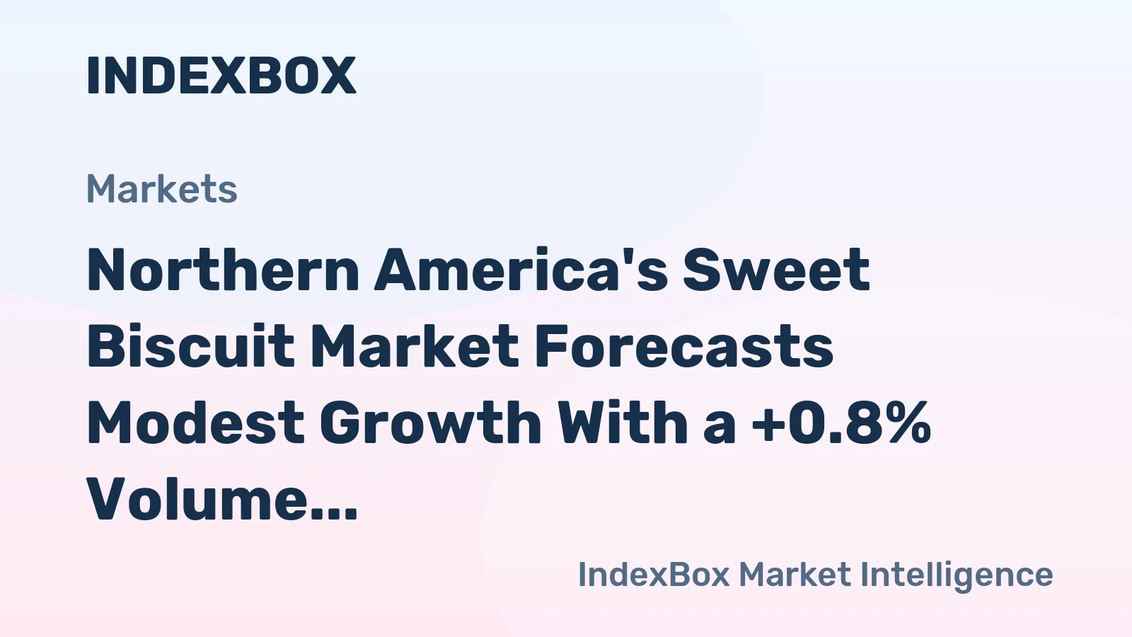Northern America's Sweet Biscuit Market Forecasts Modest Growth With a +0.8% Volume CAGR