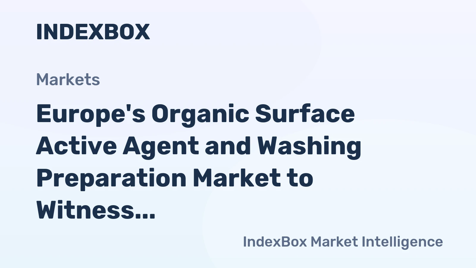 Europe's Organic Surface Active Agent and Washing Preparation Market to Witness Slight Growth with Anticipated CAGR of +0.9% from 2024 to 2035