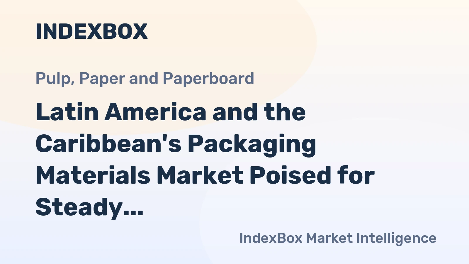 Latin America and the Caribbean's Packaging Materials Market Poised for Steady Growth with a 2.9% CAGR in Value Through 2035