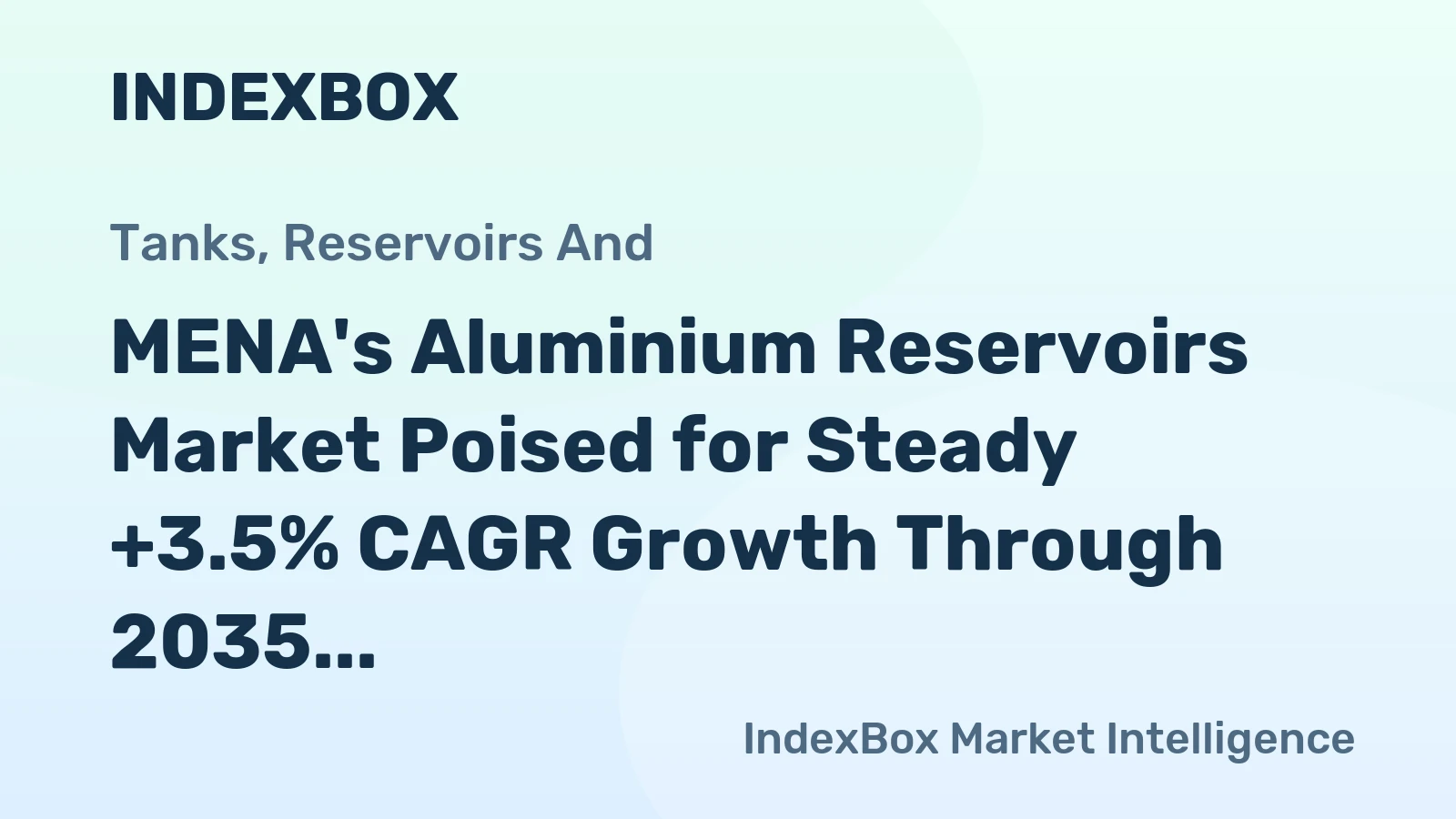 MENA's Aluminium Reservoirs Market Poised for Steady +3.5% CAGR Growth Through 2035