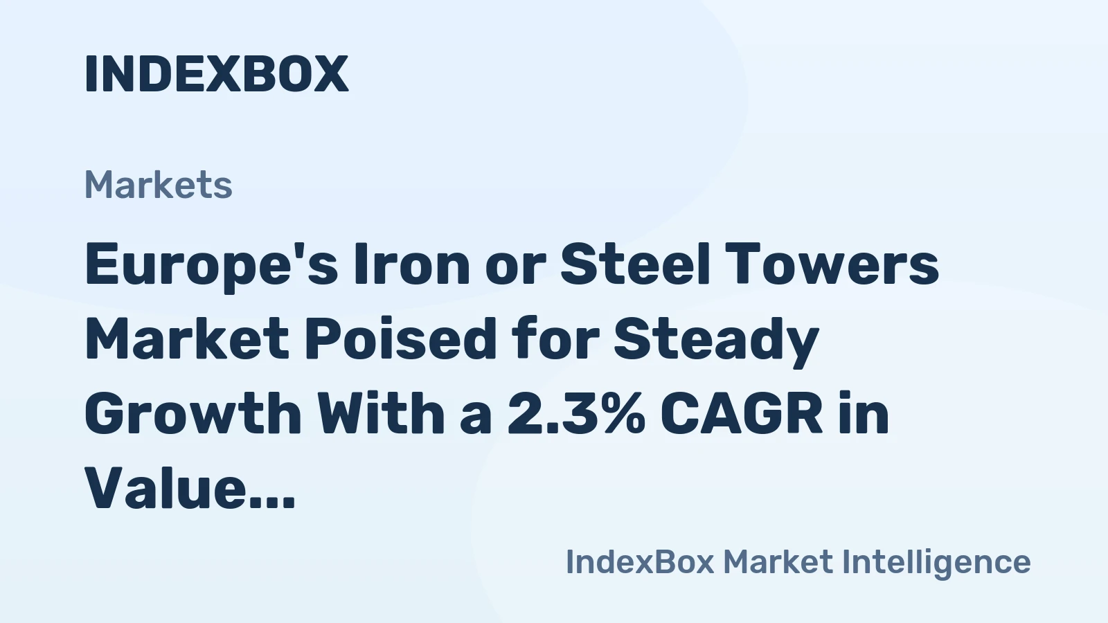 Europe's Iron or Steel Towers Market Poised for Steady Growth With a 2.3% CAGR in Value Through 2035