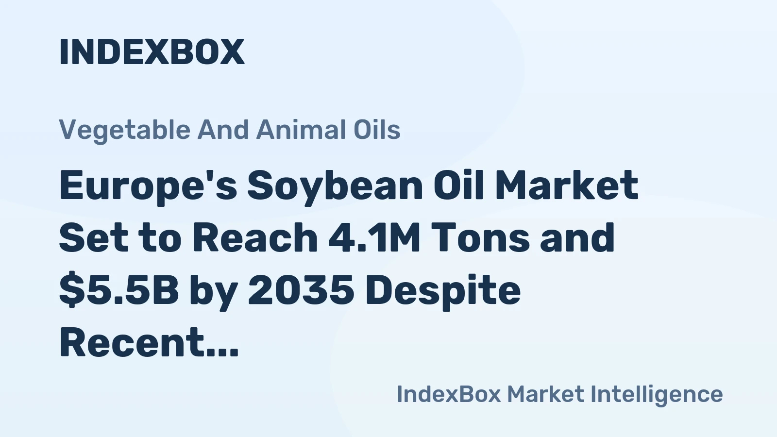 Europe's Soybean Oil Market Set to Reach 4.1M Tons and $5.5B by 2035 Despite Recent Contraction