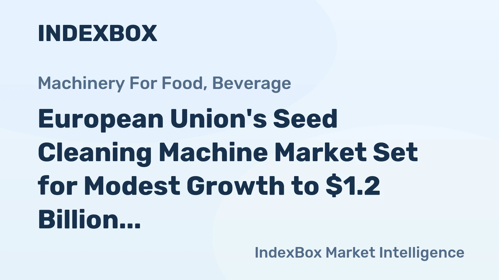 European Union's Seed Cleaning Machine Market Set for Modest Growth to $1.2 Billion After 2024 Contraction
