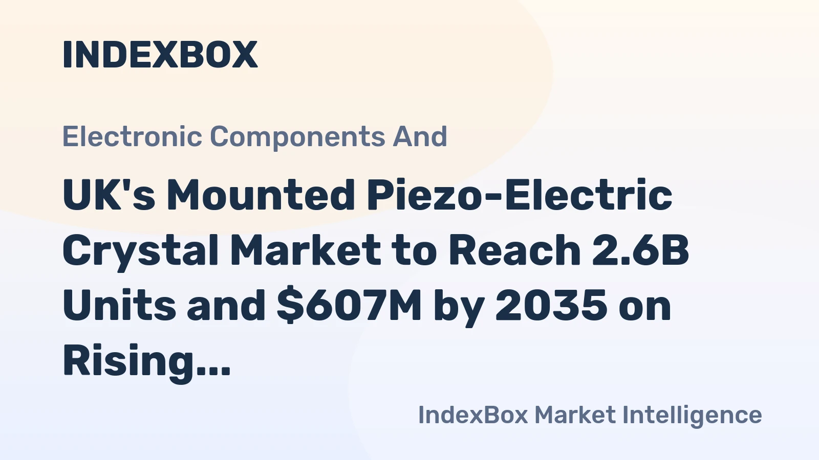 UK's Mounted Piezo-Electric Crystal Market to Reach 2.6B Units and $607M by 2035 on Rising Demand