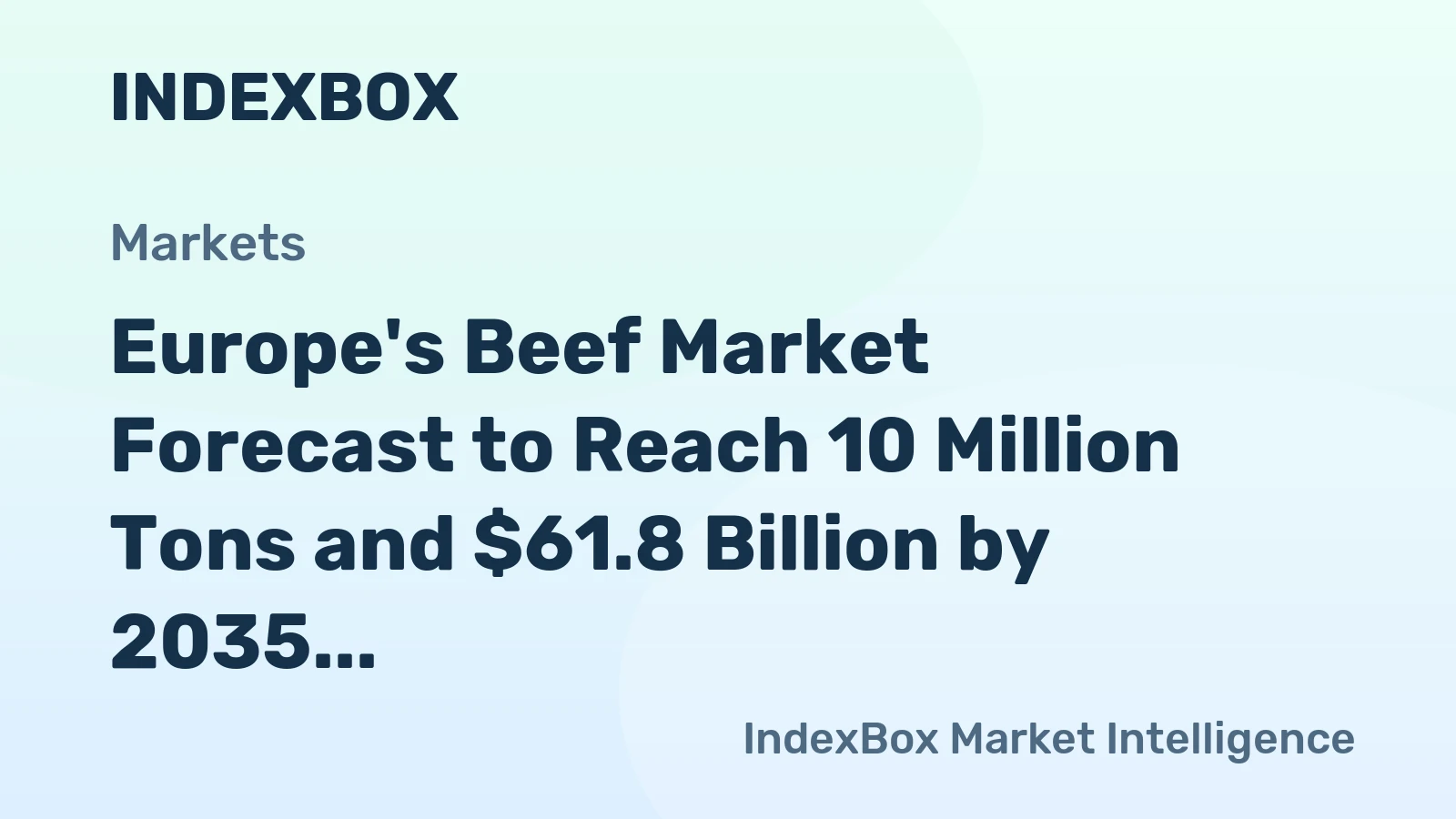 Europe's Beef Market Forecast to Reach 10 Million Tons and $61.8 Billion by 2035