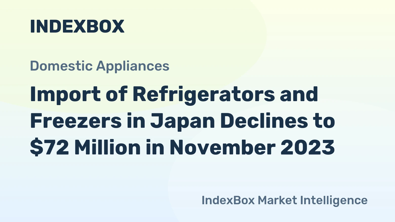 Import of Refrigerators and Freezers in Japan Declines to $72 Million in November 2023
