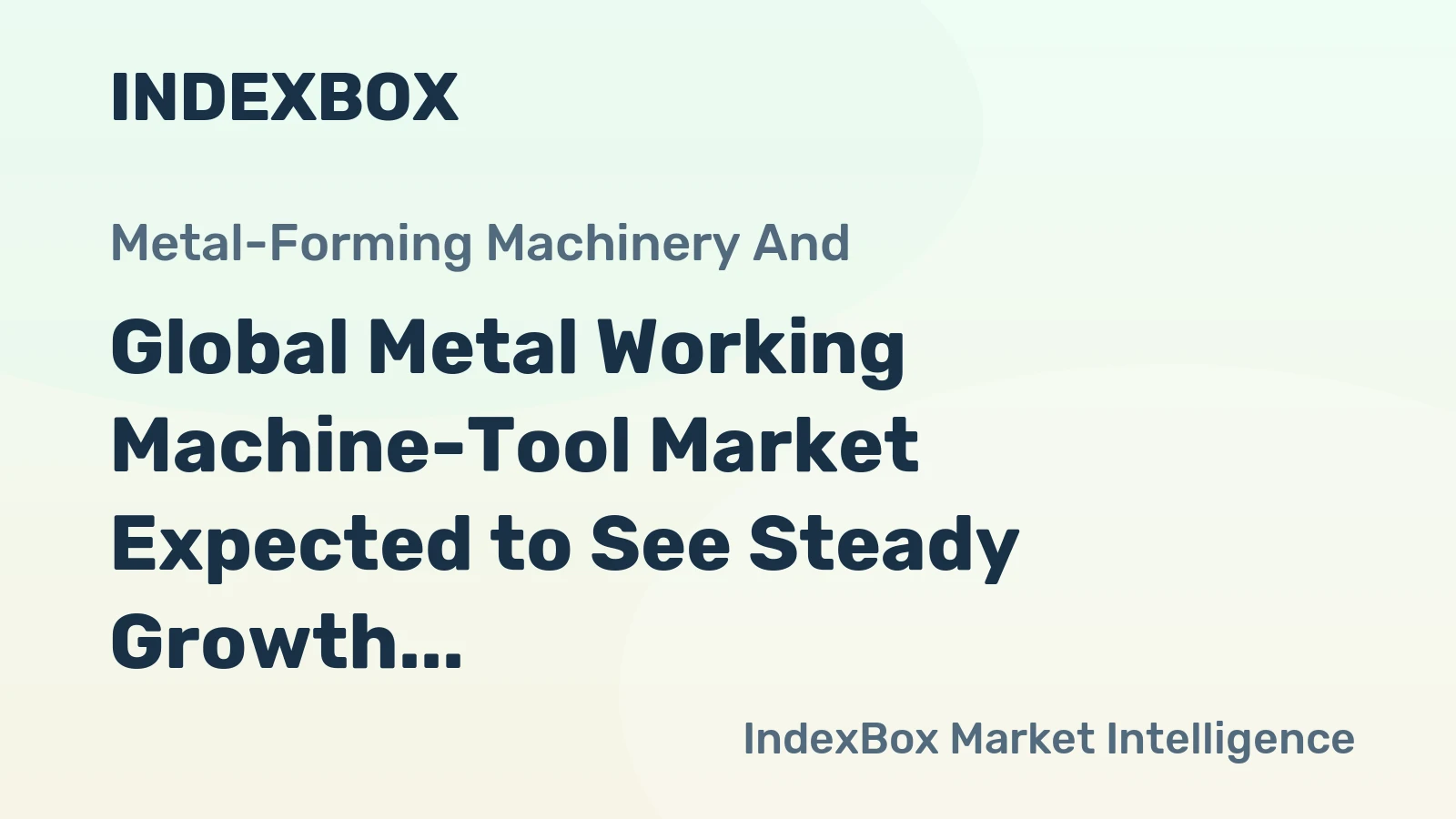 Global Metal Working Machine-Tool Market Expected to See Steady Growth with 7.4M Units Sold and $53.4B in Value by 2035