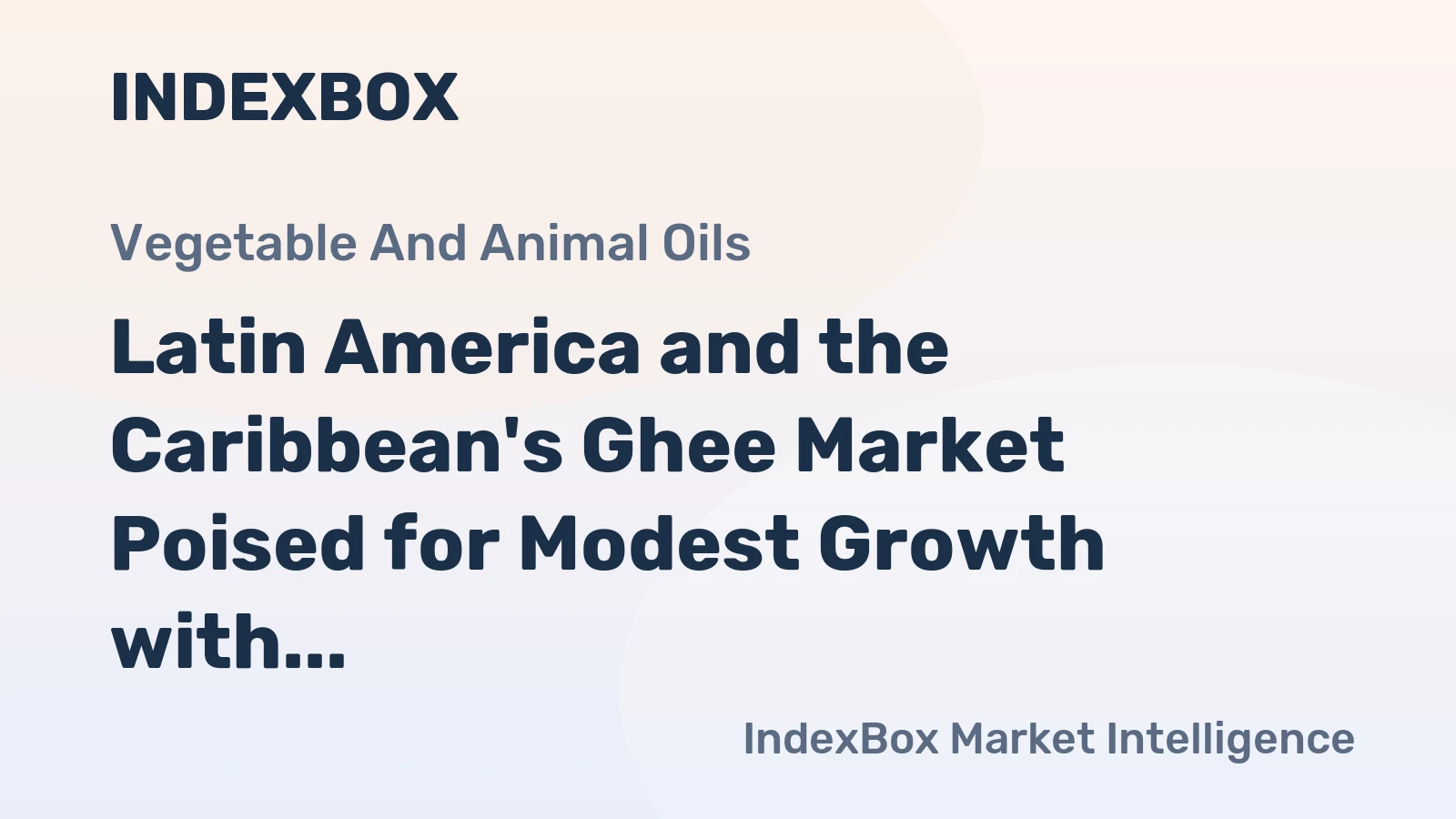 Latin America and the Caribbean's Ghee Market Poised for Modest Growth with +1.3% CAGR in Value