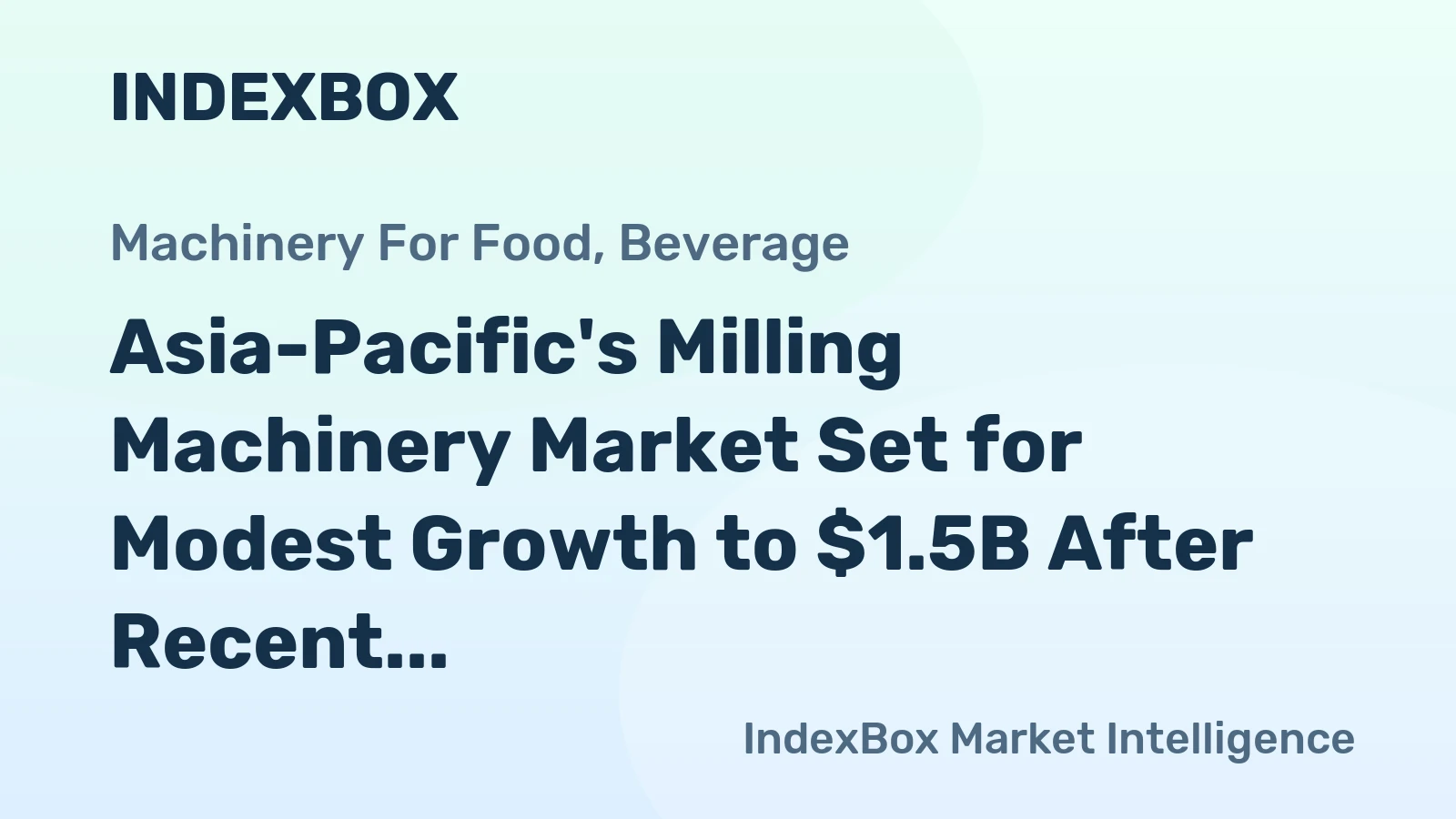 Asia-Pacific's Milling Machinery Market Set for Modest Growth to $1.5B After Recent Contraction