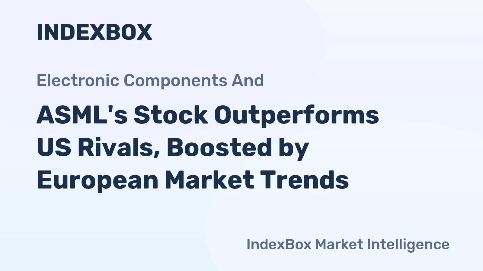 ASML's Stock Outperforms US Rivals, Boosted by European Market Trends