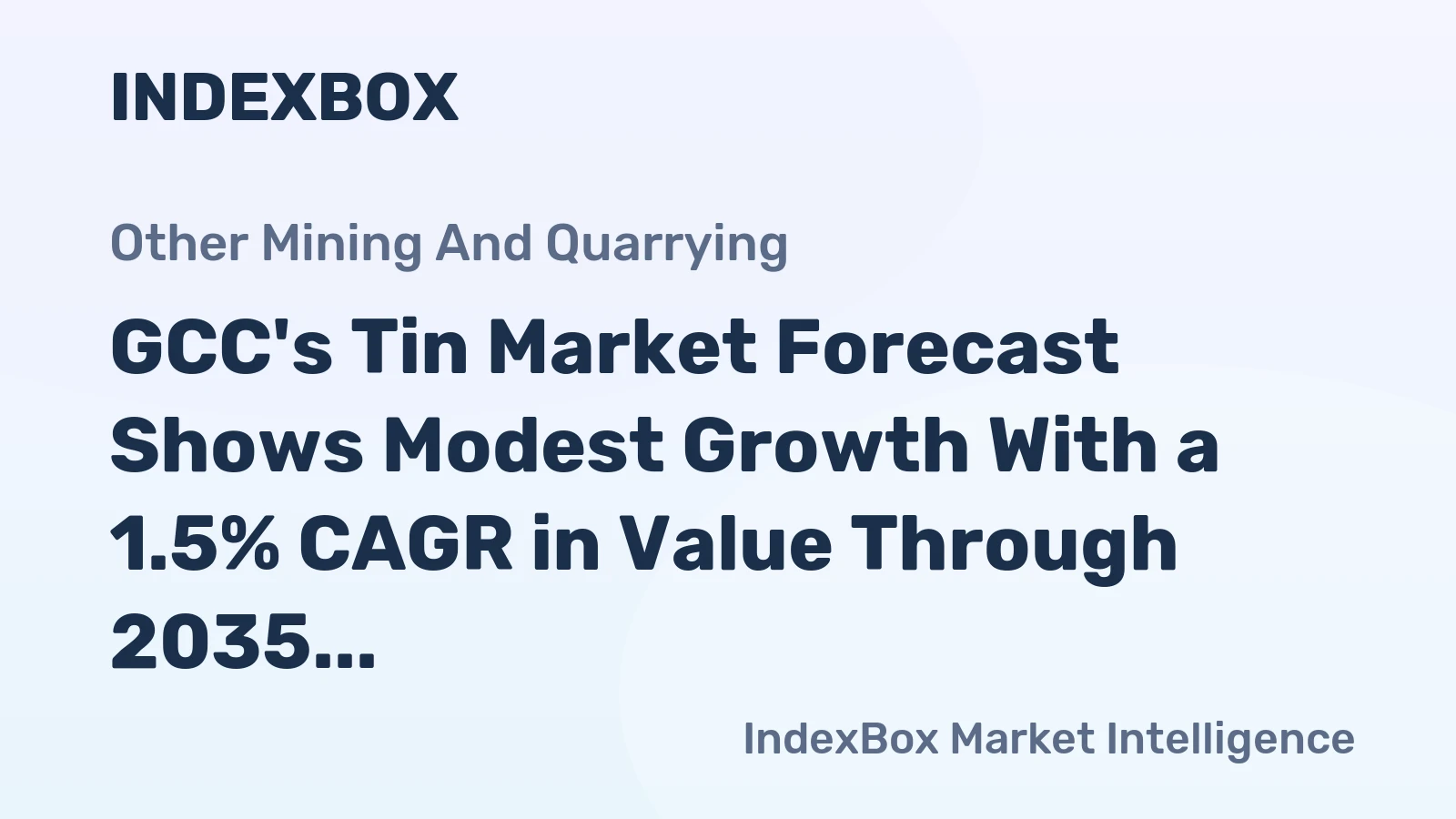 GCC's Tin Market Forecast Shows Modest Growth With a 1.5% CAGR in Value Through 2035