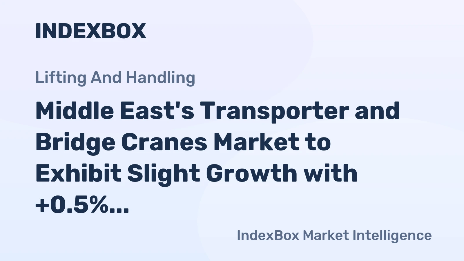 Middle East's Transporter and Bridge Cranes Market to Exhibit Slight Growth with +0.5% CAGR Over Next Decade