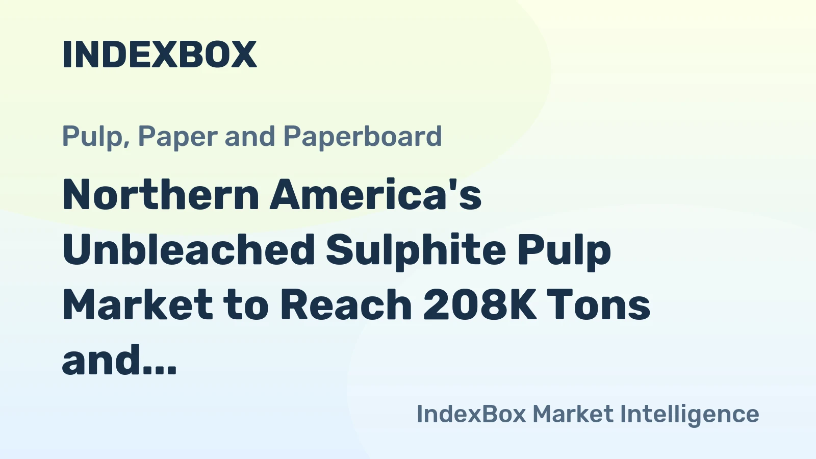 Northern America's Unbleached Sulphite Pulp Market to Reach 208K Tons and $87M by 2035