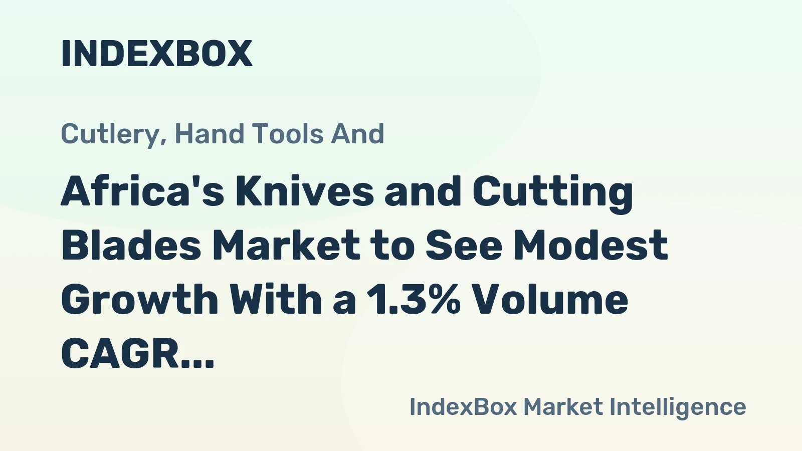 Africa's Knives and Cutting Blades Market to See Modest Growth With a 1.3% Volume CAGR Through 2035