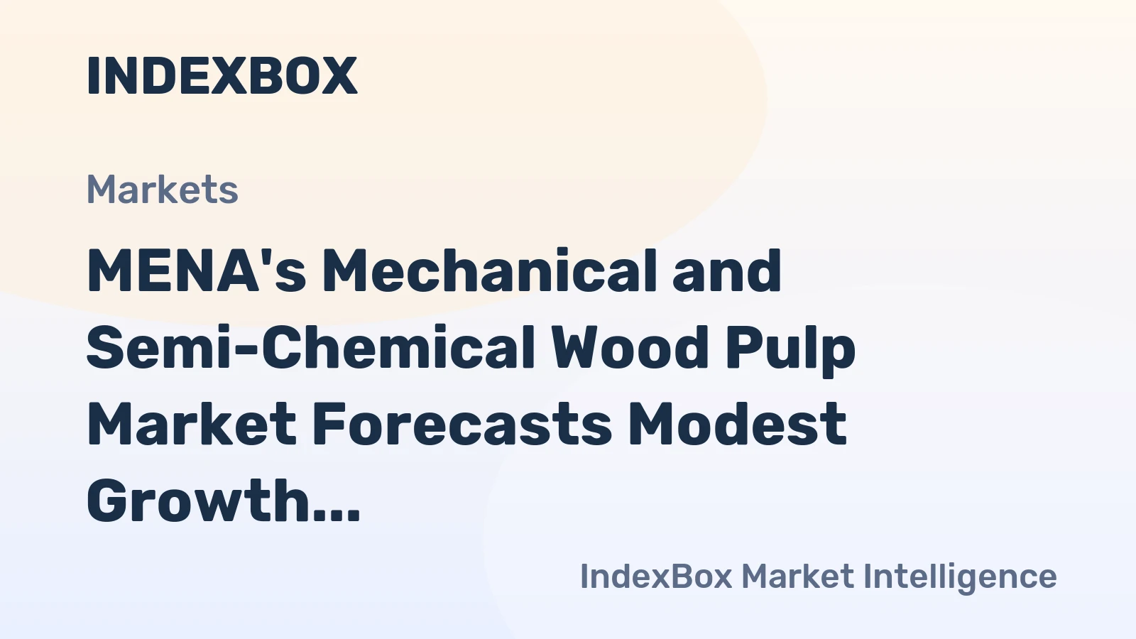 MENA's Mechanical and Semi-Chemical Wood Pulp Market Forecasts Modest Growth With a +0.4% Volume CAGR