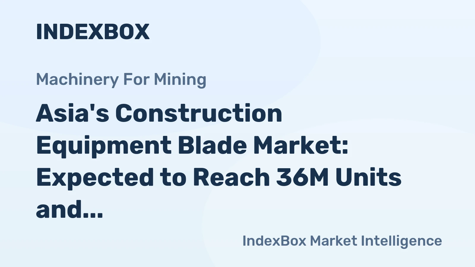Asia's Construction Equipment Blade Market: Expected to Reach 36M Units and $128M by 2035