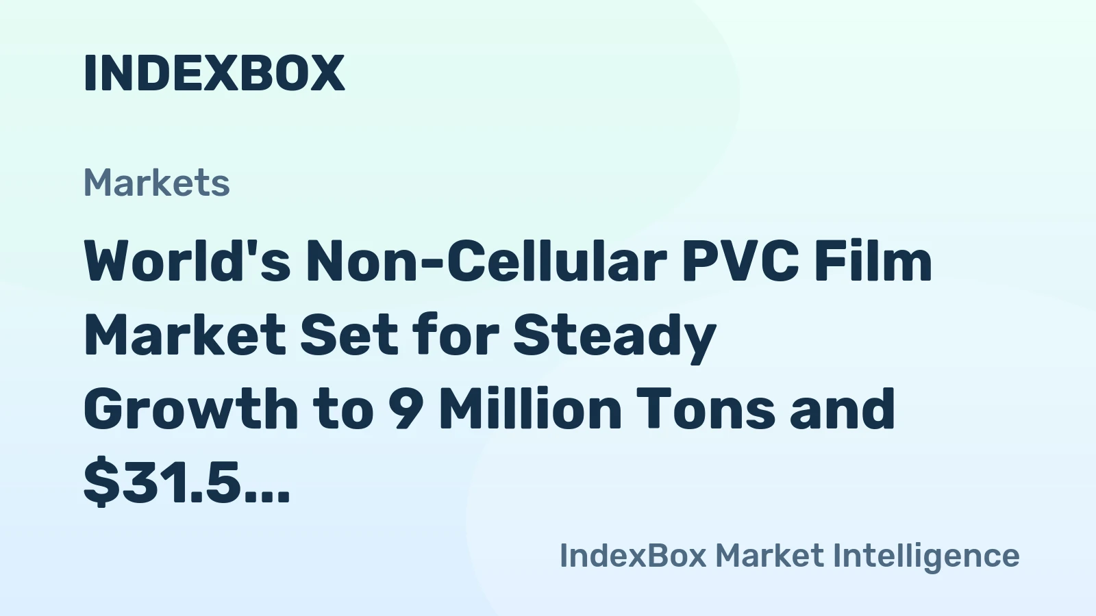 World's Non-Cellular PVC Film Market Set for Steady Growth to 9 Million Tons and $31.5 Billion