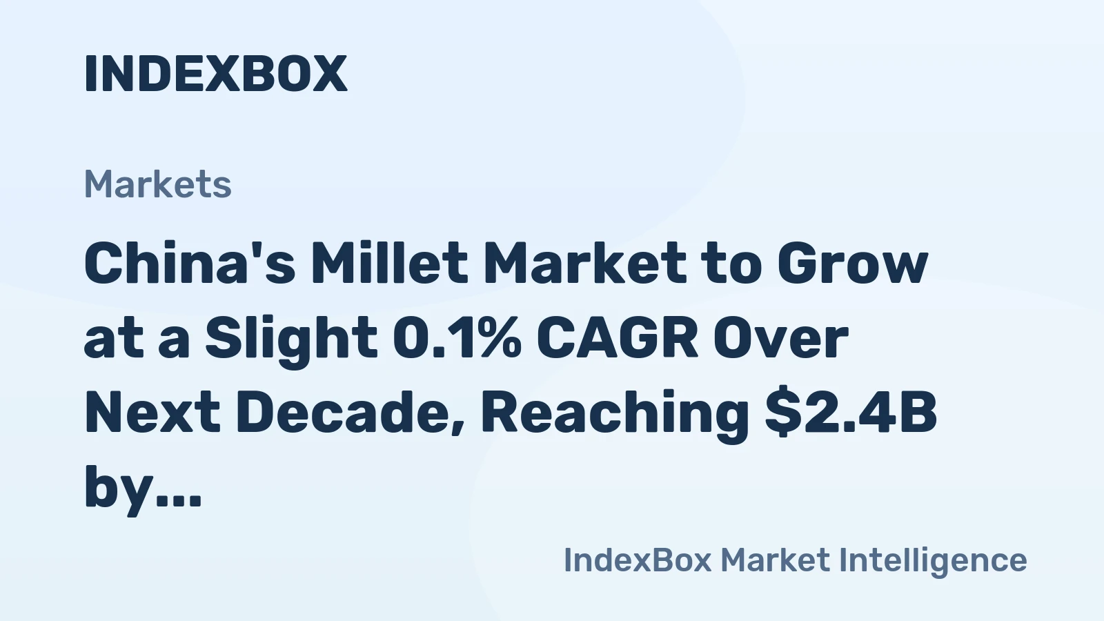 China's Millet Market to Grow at a Slight 0.1% CAGR Over Next Decade, Reaching $2.4B by 2035