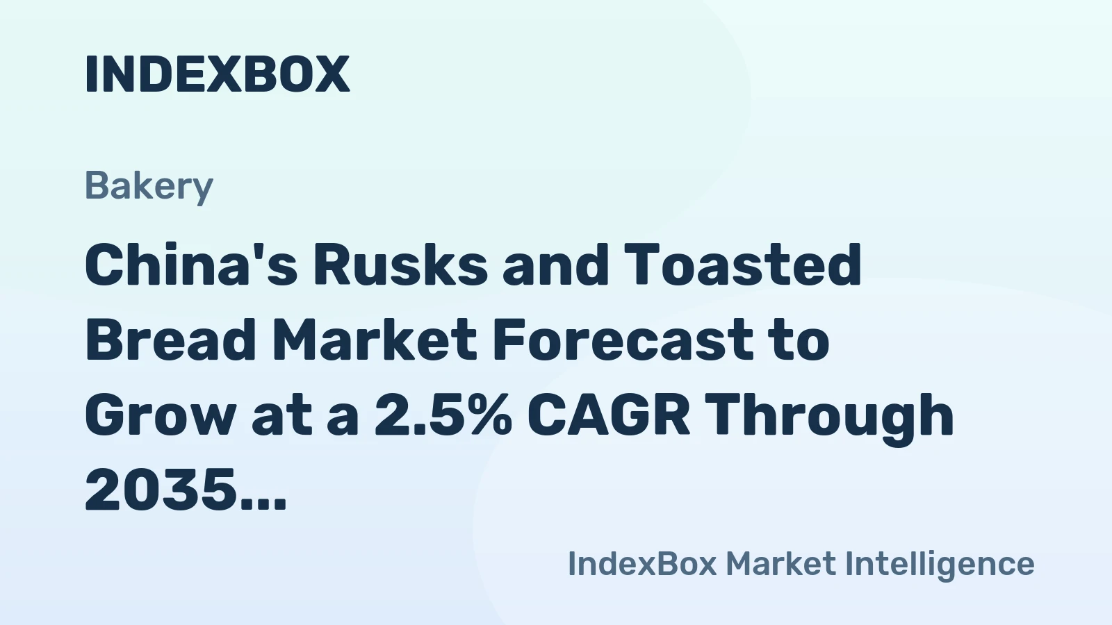 China's Rusks and Toasted Bread Market Forecast to Grow at a 2.5% CAGR Through 2035
