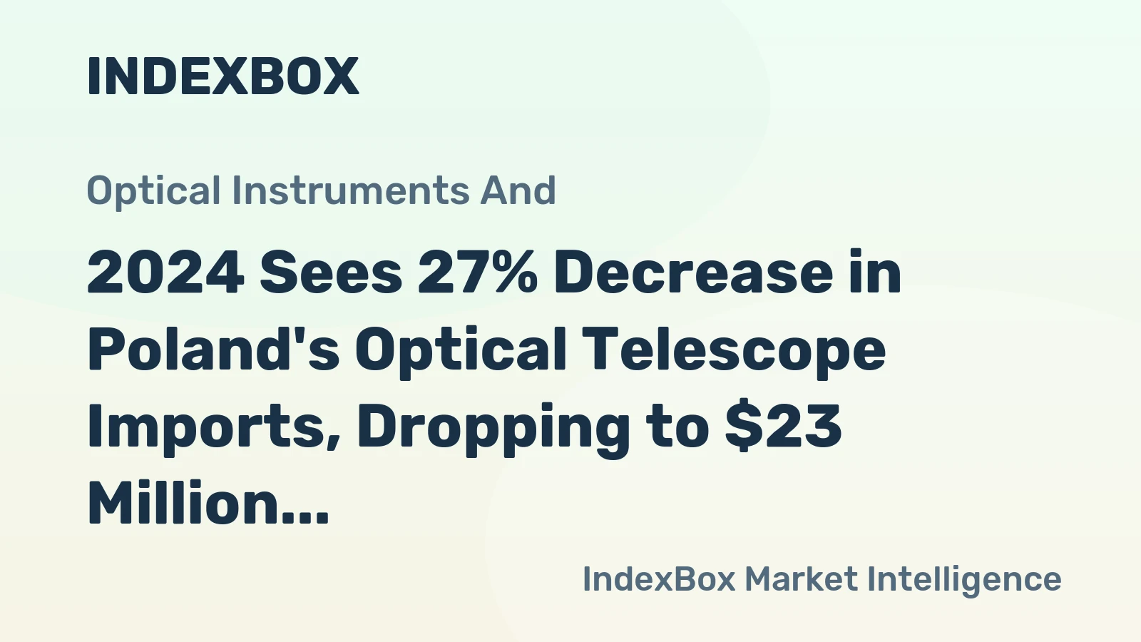 2024 Sees 27% Decrease in Poland's Optical Telescope Imports, Dropping to $23 Million