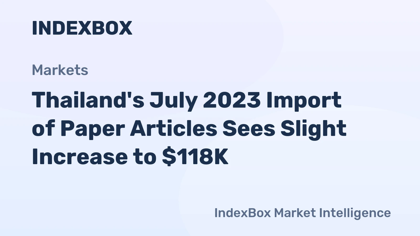 Thailand's July 2023 Import of Paper Articles Sees Slight Increase to $118K