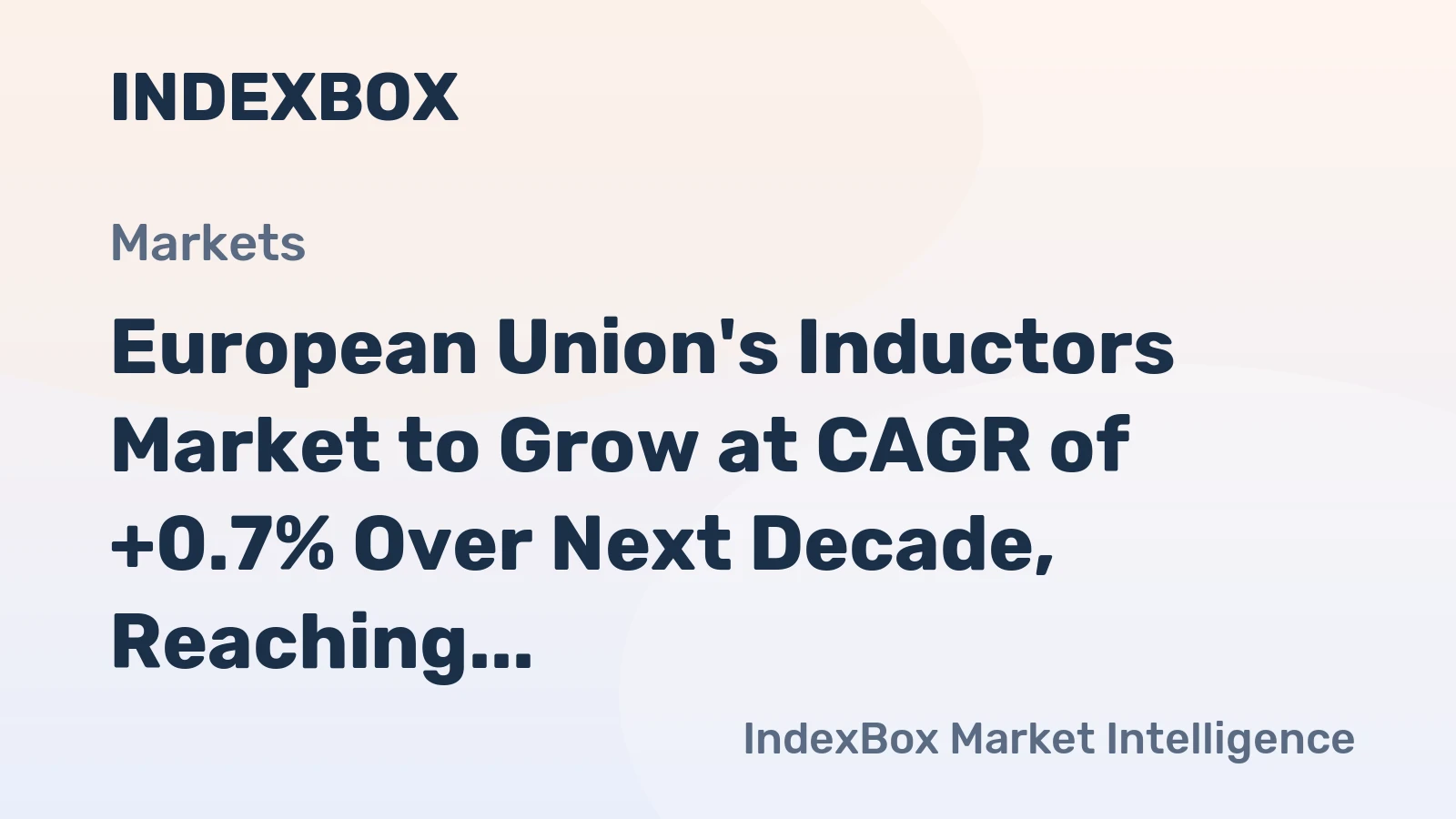 European Union's Inductors Market to Grow at CAGR of +0.7% Over Next Decade, Reaching $10B by 2035