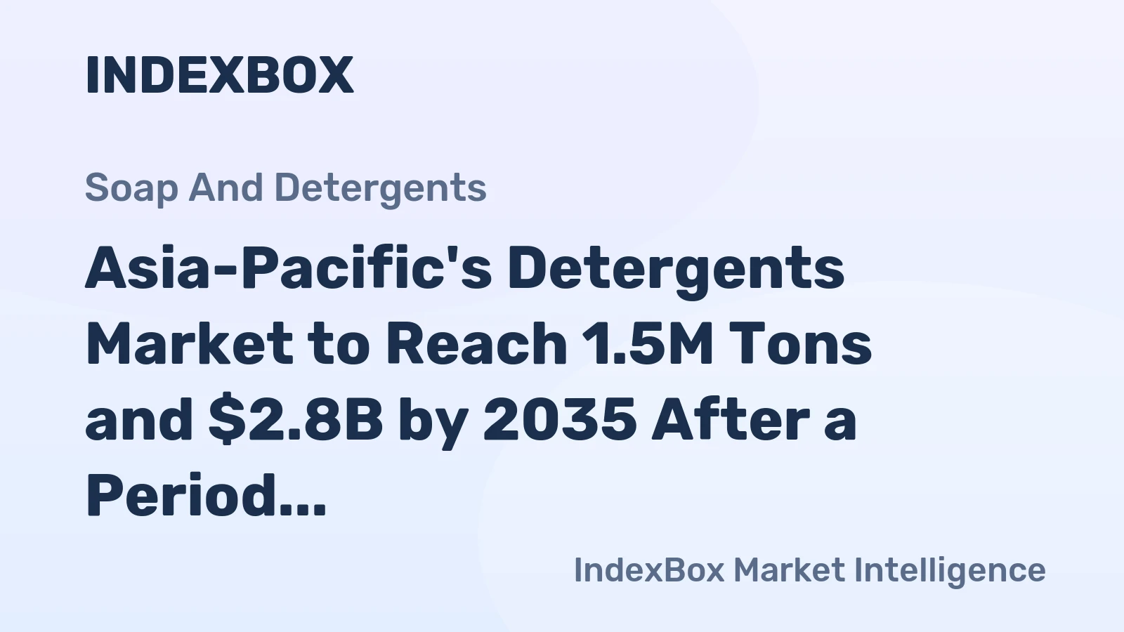 Asia-Pacific's Detergents Market to Reach 1.5M Tons and $2.8B by 2035 After a Period of Contraction