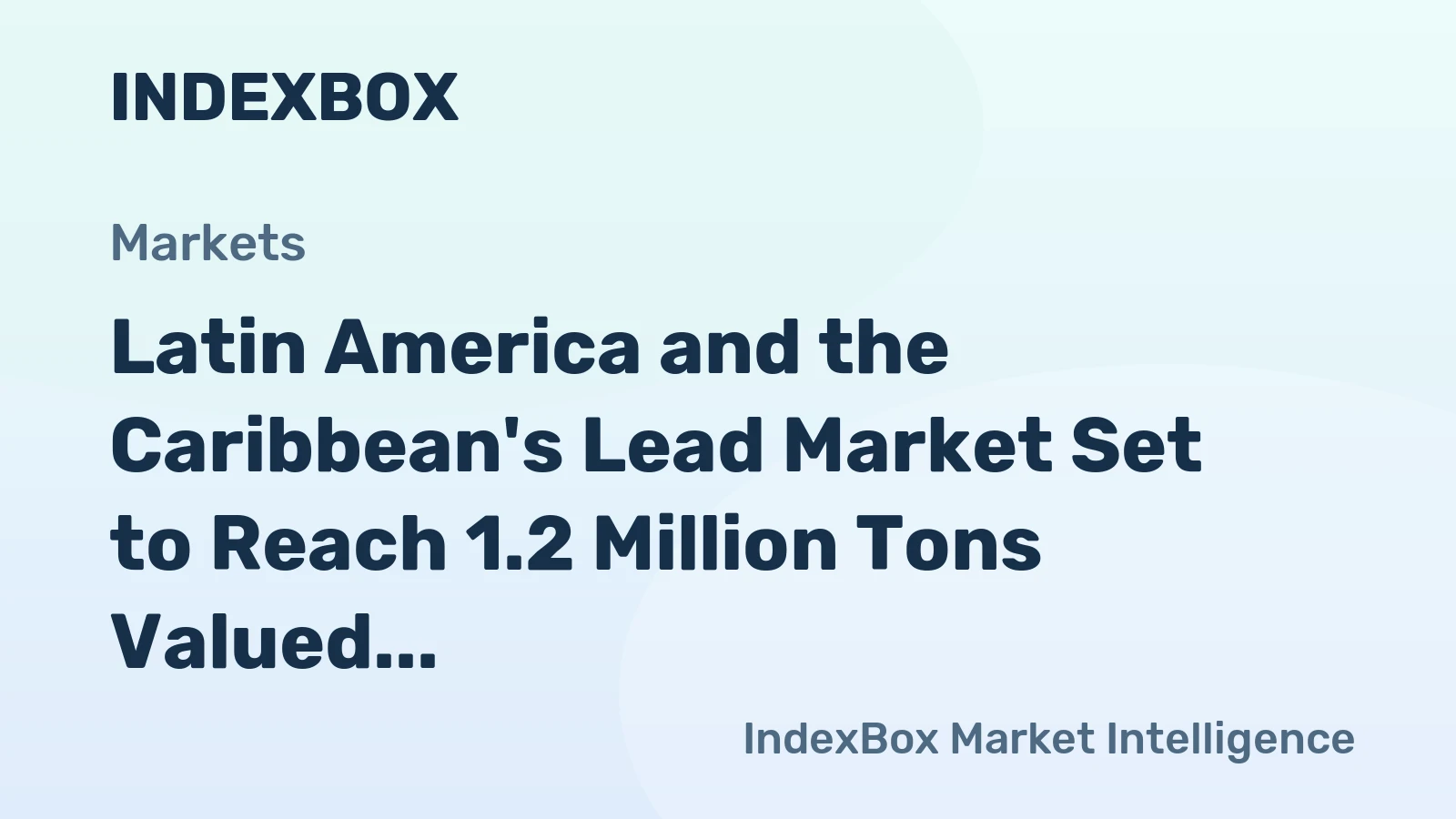 Latin America and the Caribbean's Lead Market Set to Reach 1.2 Million Tons Valued at $2.9 Billion by 2035