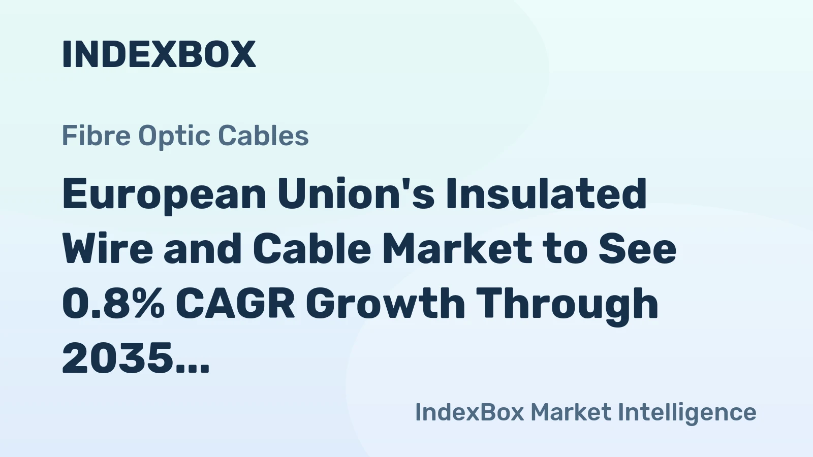 European Union's Insulated Wire and Cable Market to See 0.8% CAGR Growth Through 2035