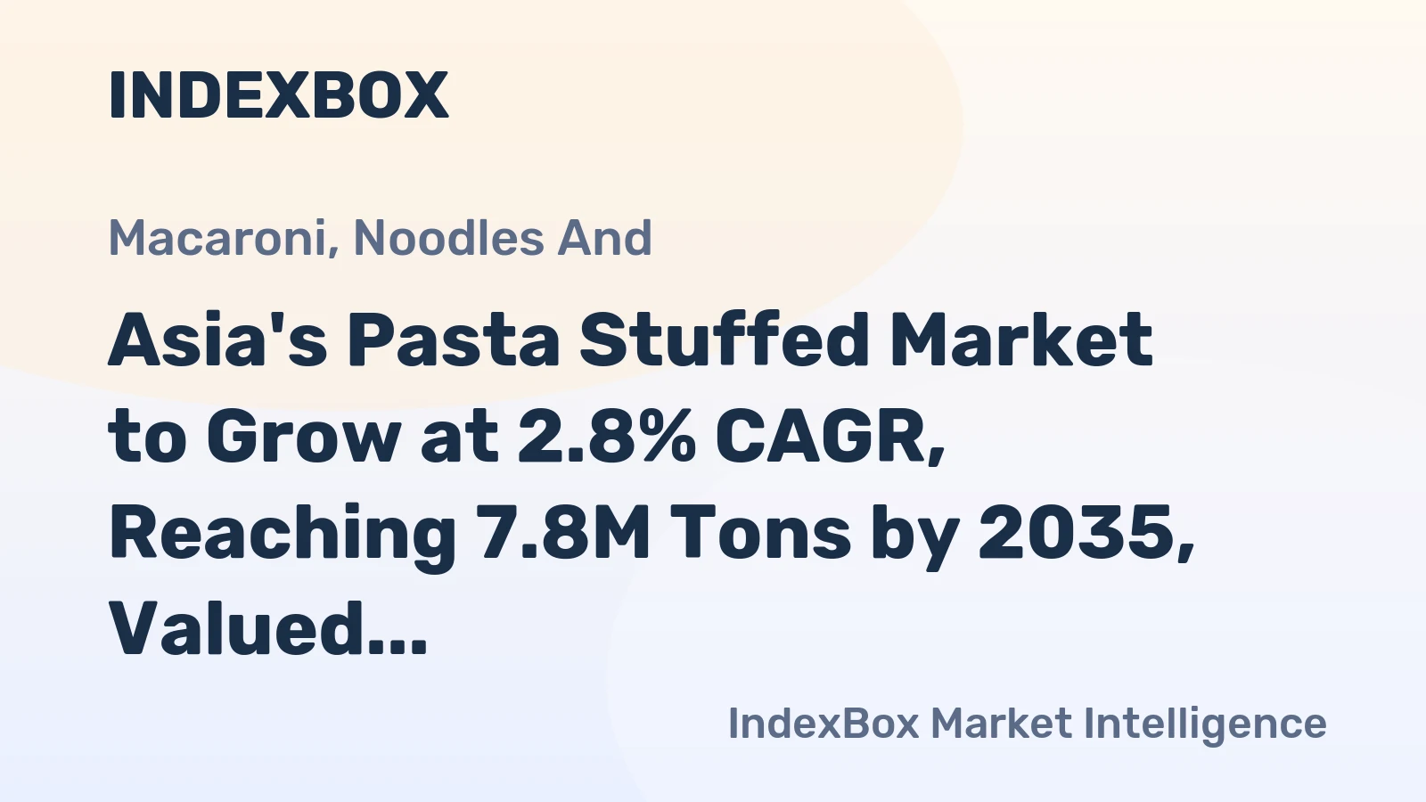 Asia's Pasta Stuffed Market to Grow at 2.8% CAGR, Reaching 7.8M Tons by 2035, Valued at $22.5B