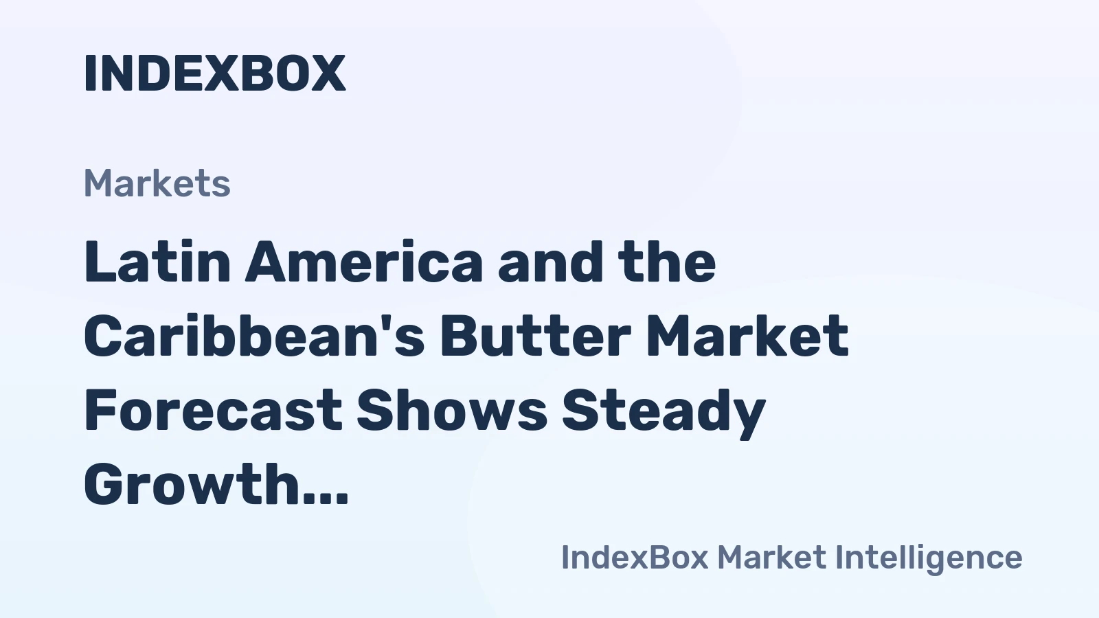 Latin America and the Caribbean's Butter Market Forecast Shows Steady Growth With a 2.0% Value CAGR