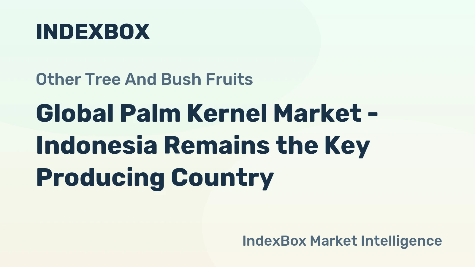 Global Palm Kernel Market - Indonesia Remains the Key Producing Country