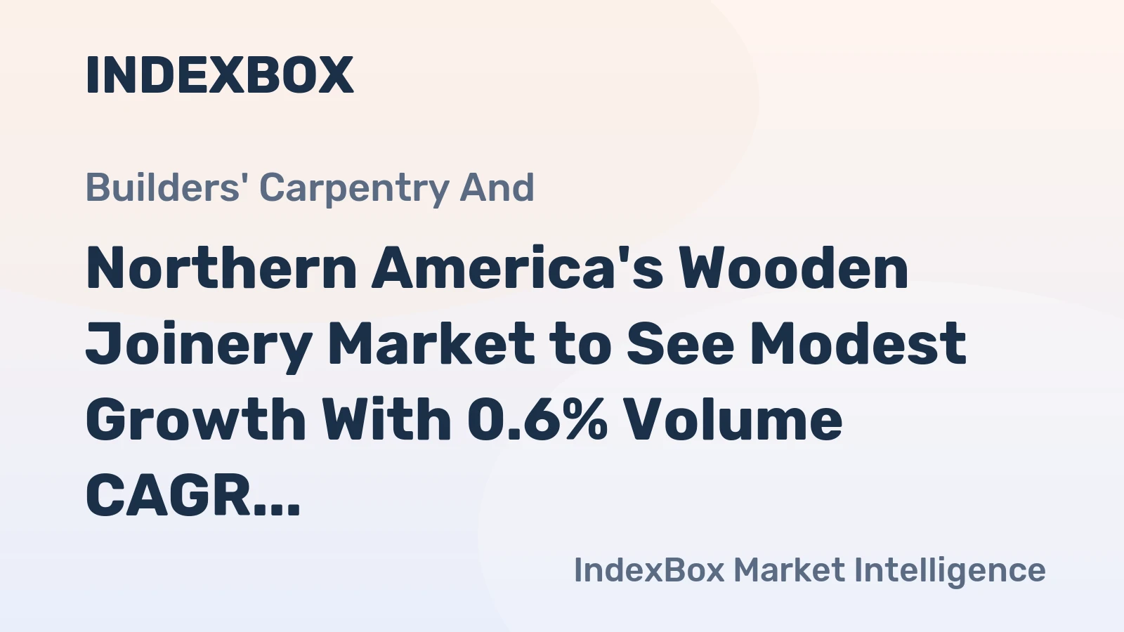 Northern America's Wooden Joinery Market to See Modest Growth With 0.6% Volume CAGR Through 2035