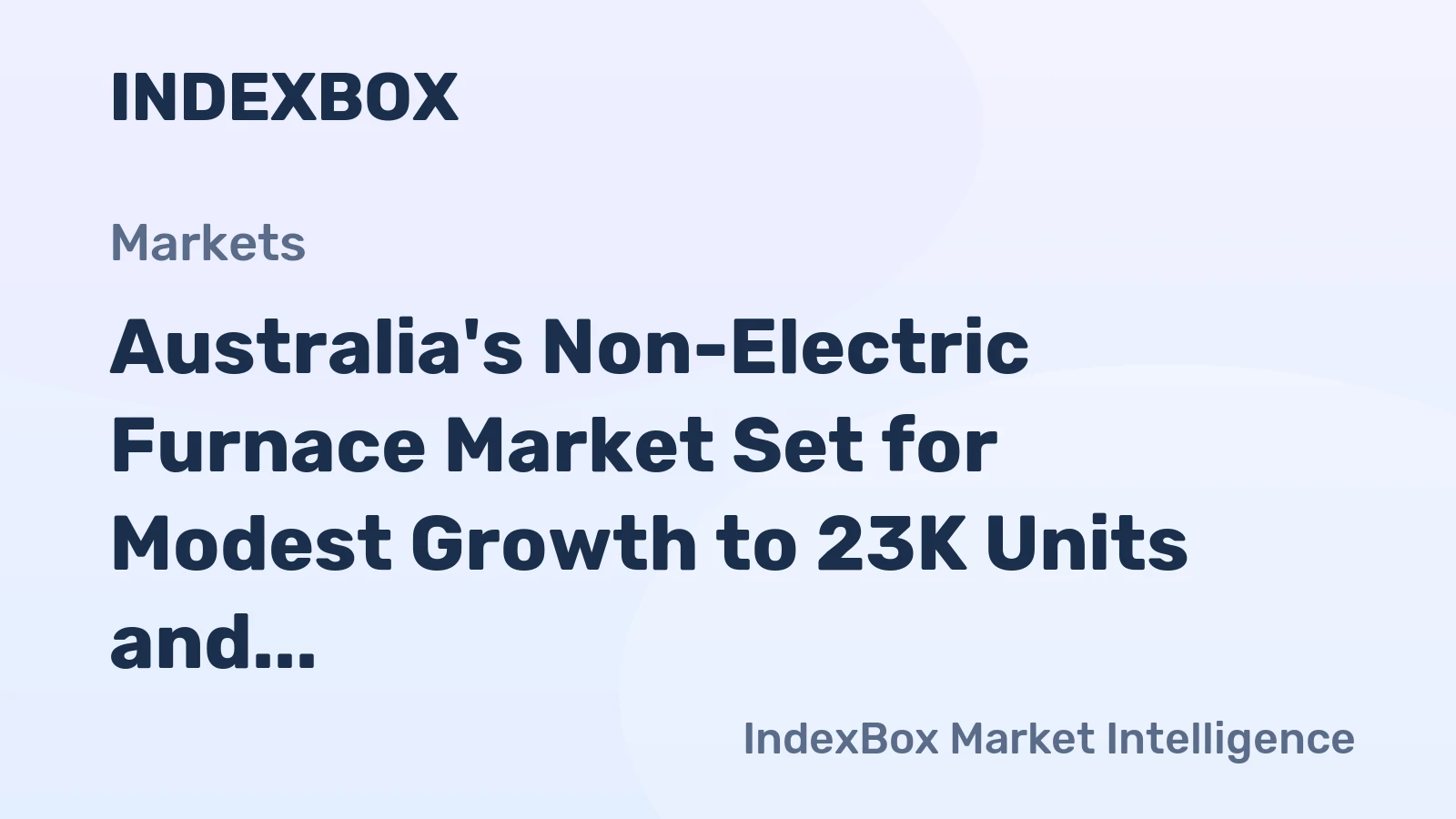 Australia's Non-Electric Furnace Market Set for Modest Growth to 23K Units and $164M Value