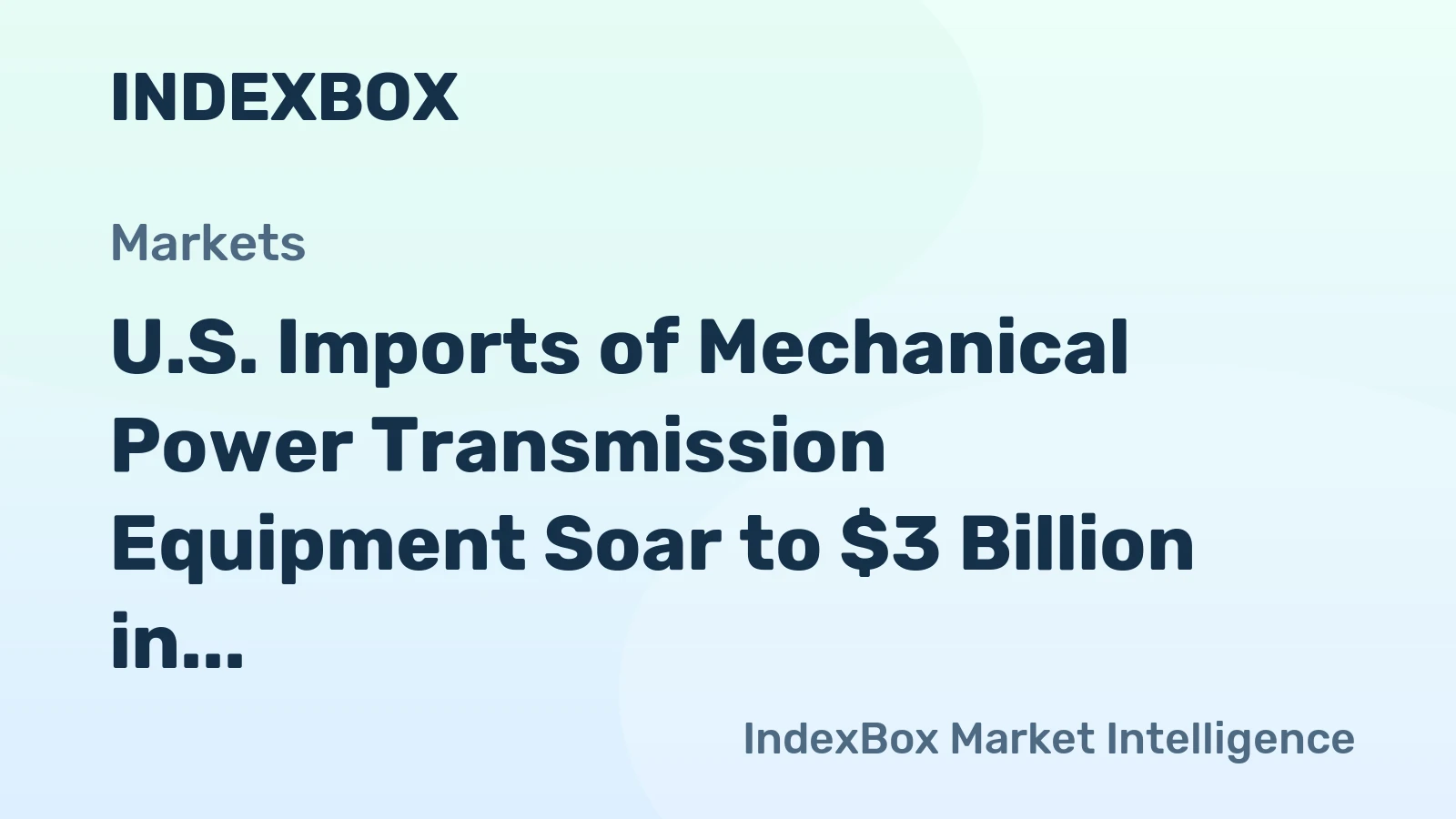 U.S. Imports of Mechanical Power Transmission Equipment Soar to $3 Billion in 2023
