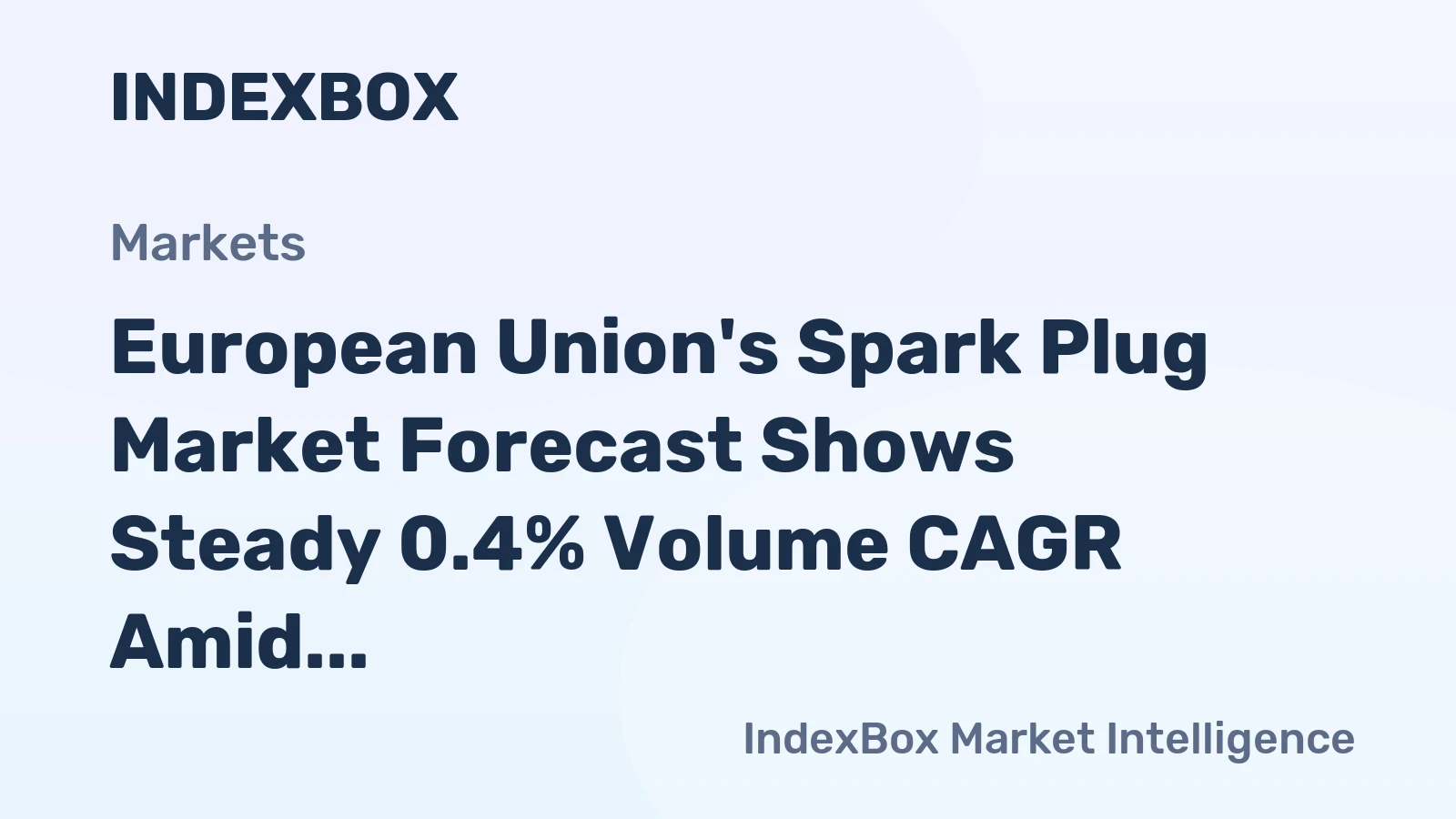 European Union's Spark Plug Market Forecast Shows Steady 0.4% Volume CAGR Amid Production Decline
