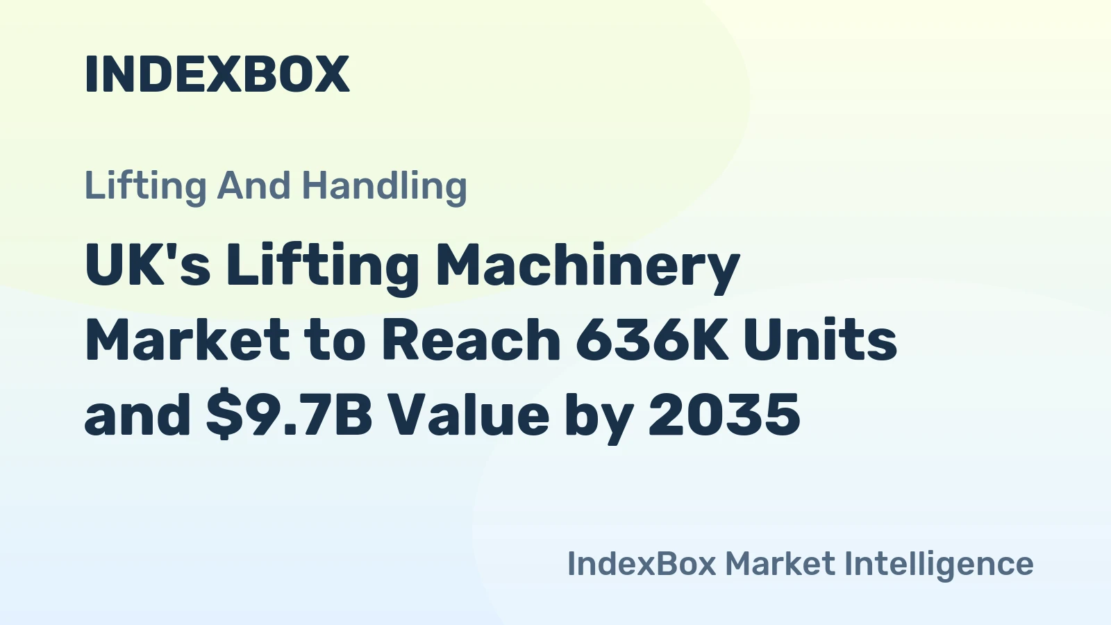 UK's Lifting Machinery Market to Reach 636K Units and $9.7B Value by 2035