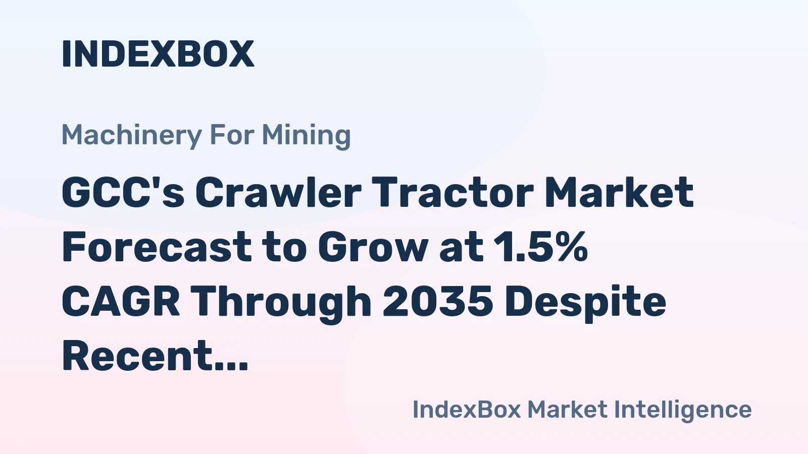 GCC's Crawler Tractor Market Forecast to Grow at 1.5% CAGR Through 2035 Despite Recent Contraction