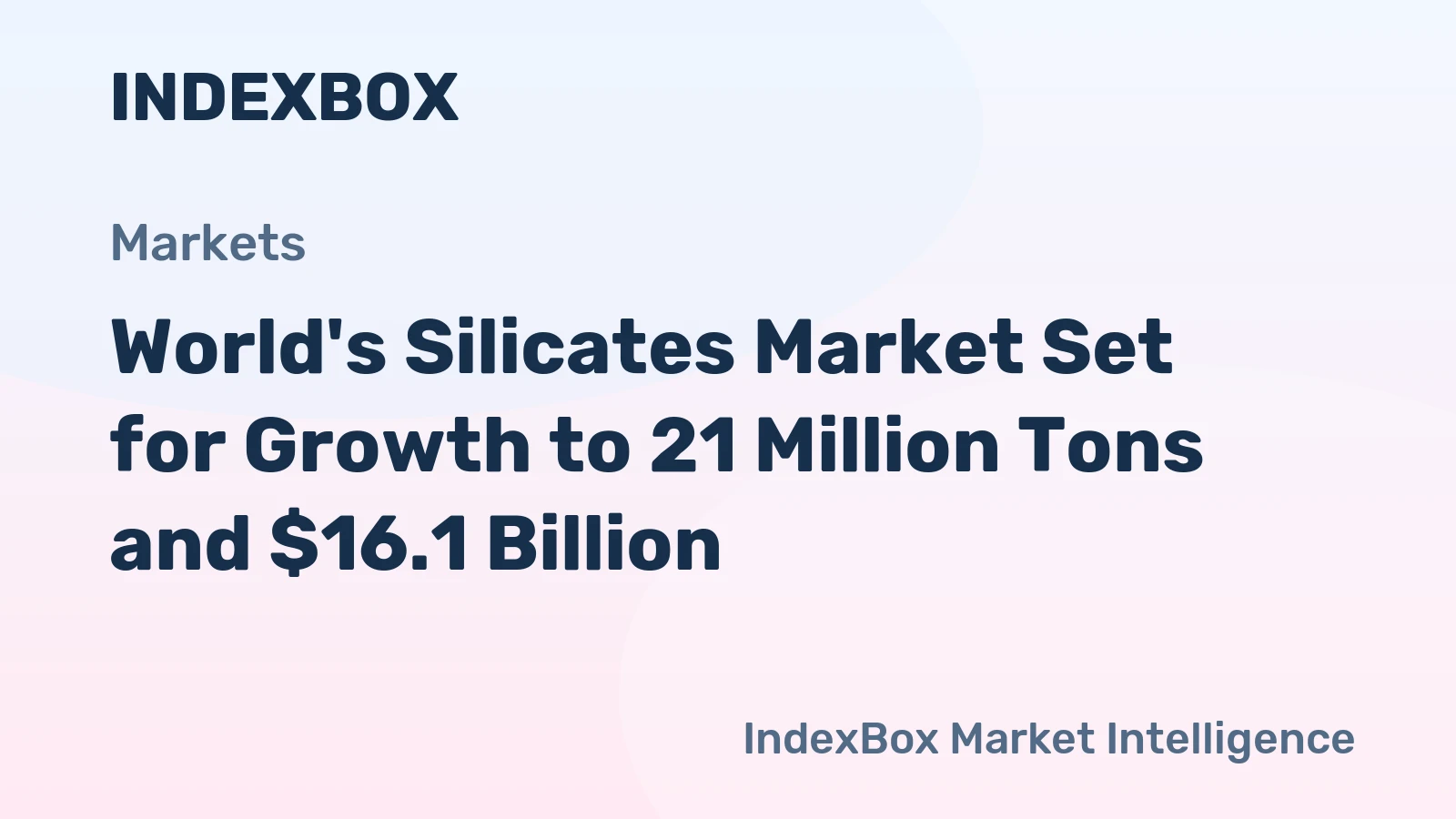 World's Silicates Market Set for Growth to 21 Million Tons and $16.1 Billion