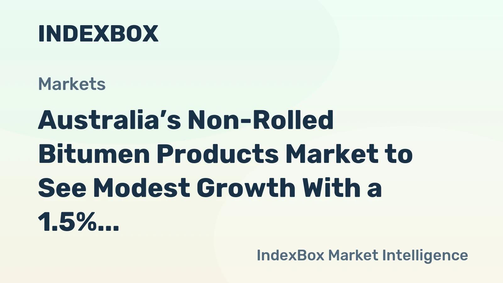 Australia’s Non-Rolled Bitumen Products Market to See Modest Growth With a 1.5% CAGR