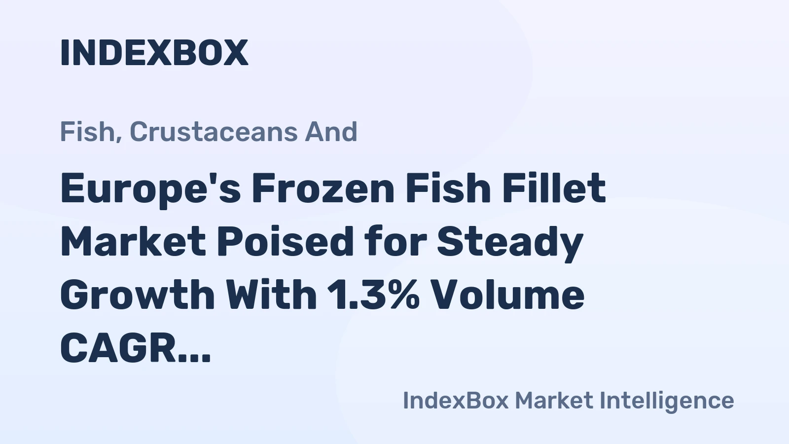 Europe's Frozen Fish Fillet Market Poised for Steady Growth With 1.3% Volume CAGR Through 2035