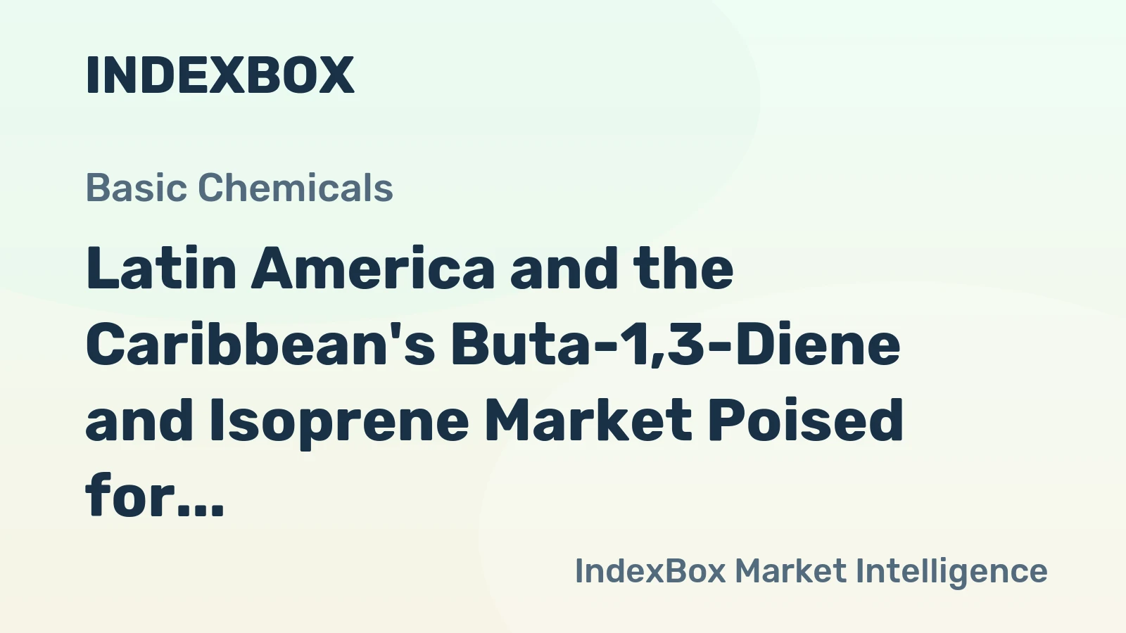 Latin America and the Caribbean's Buta-1,3-Diene and Isoprene Market Poised for Steady Growth with 1.9% CAGR in Value