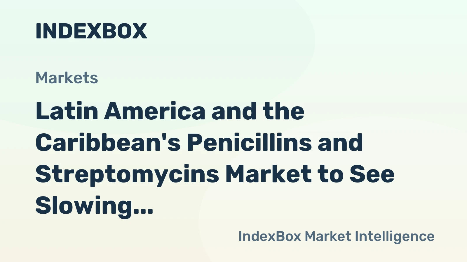 Latin America and the Caribbean's Penicillins and Streptomycins Market to See Slowing Growth at +0.6% CAGR